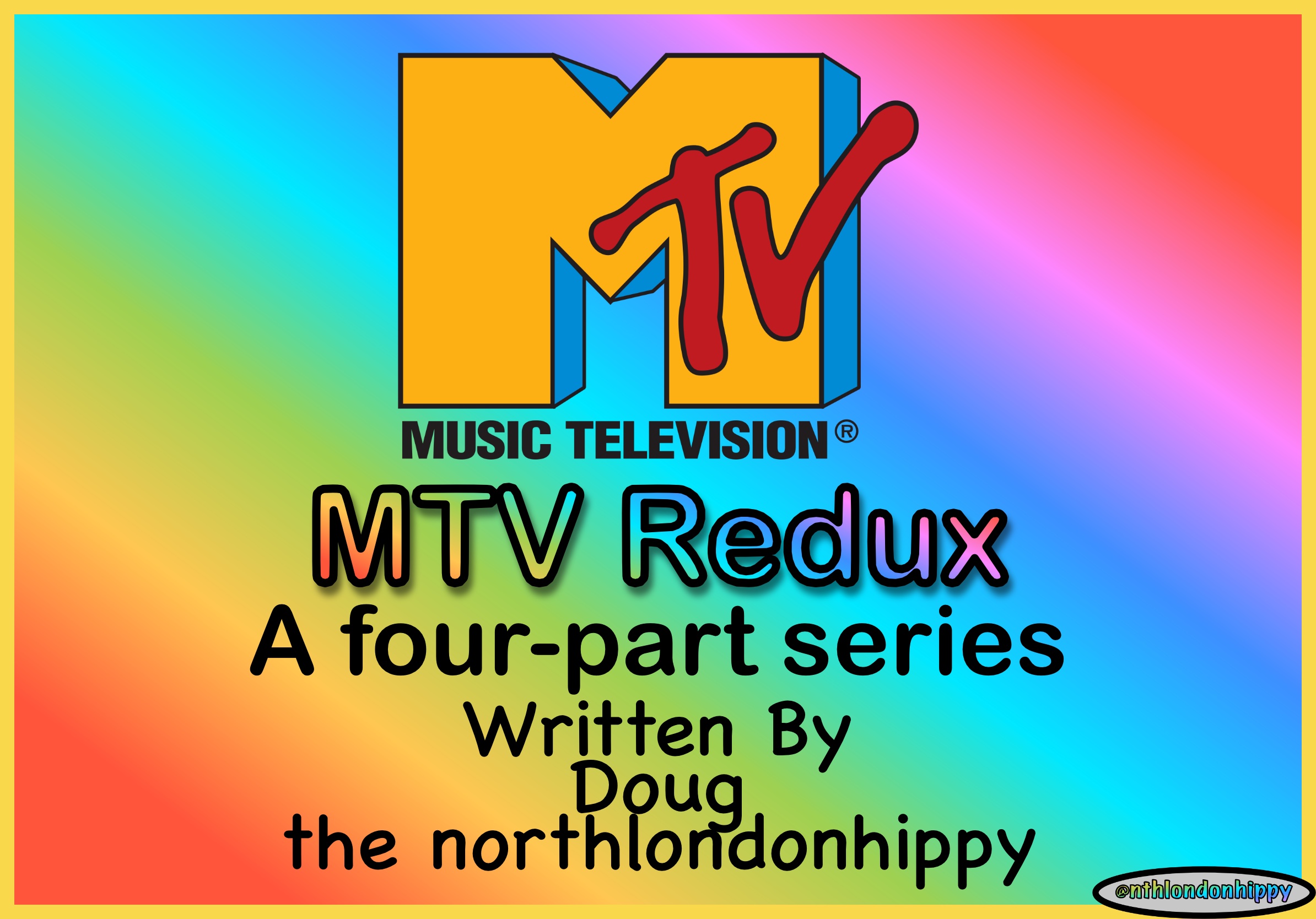 MTV Redux – A Four Part Series | northlondonhippy.com